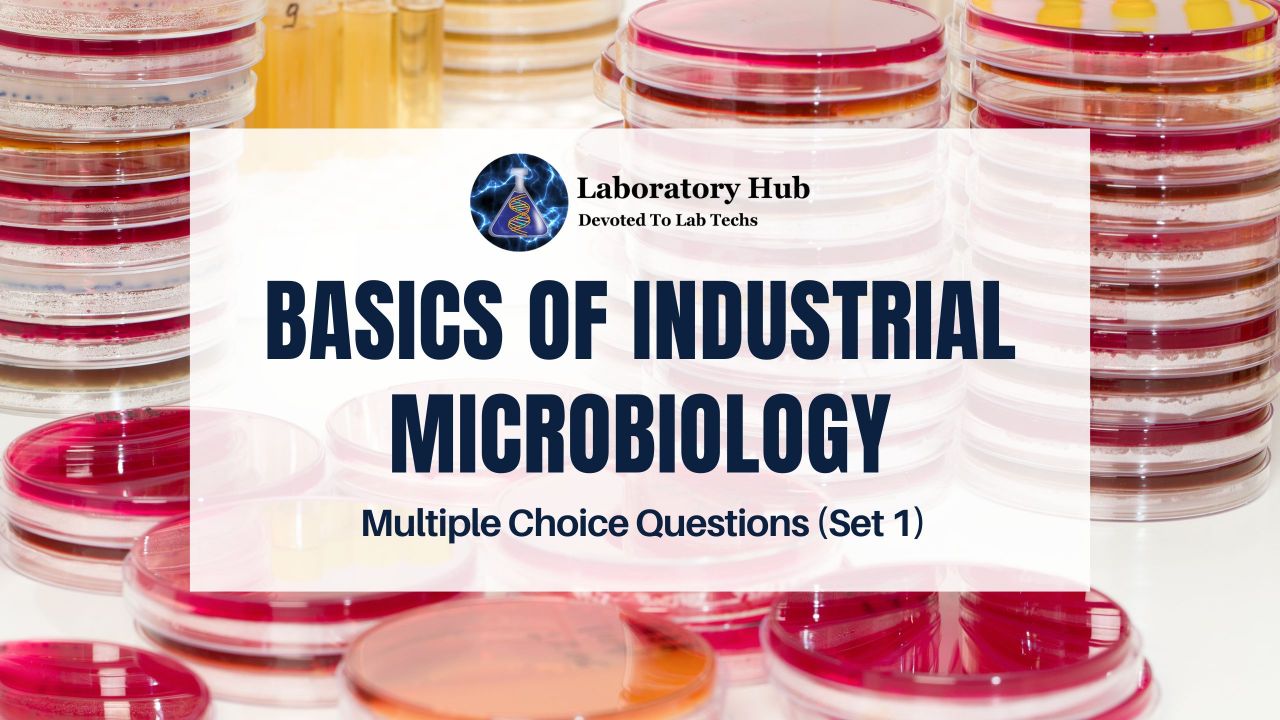 Basics Of Industrial Microbiology - Multiple Choice Questions (Set 1 ...
