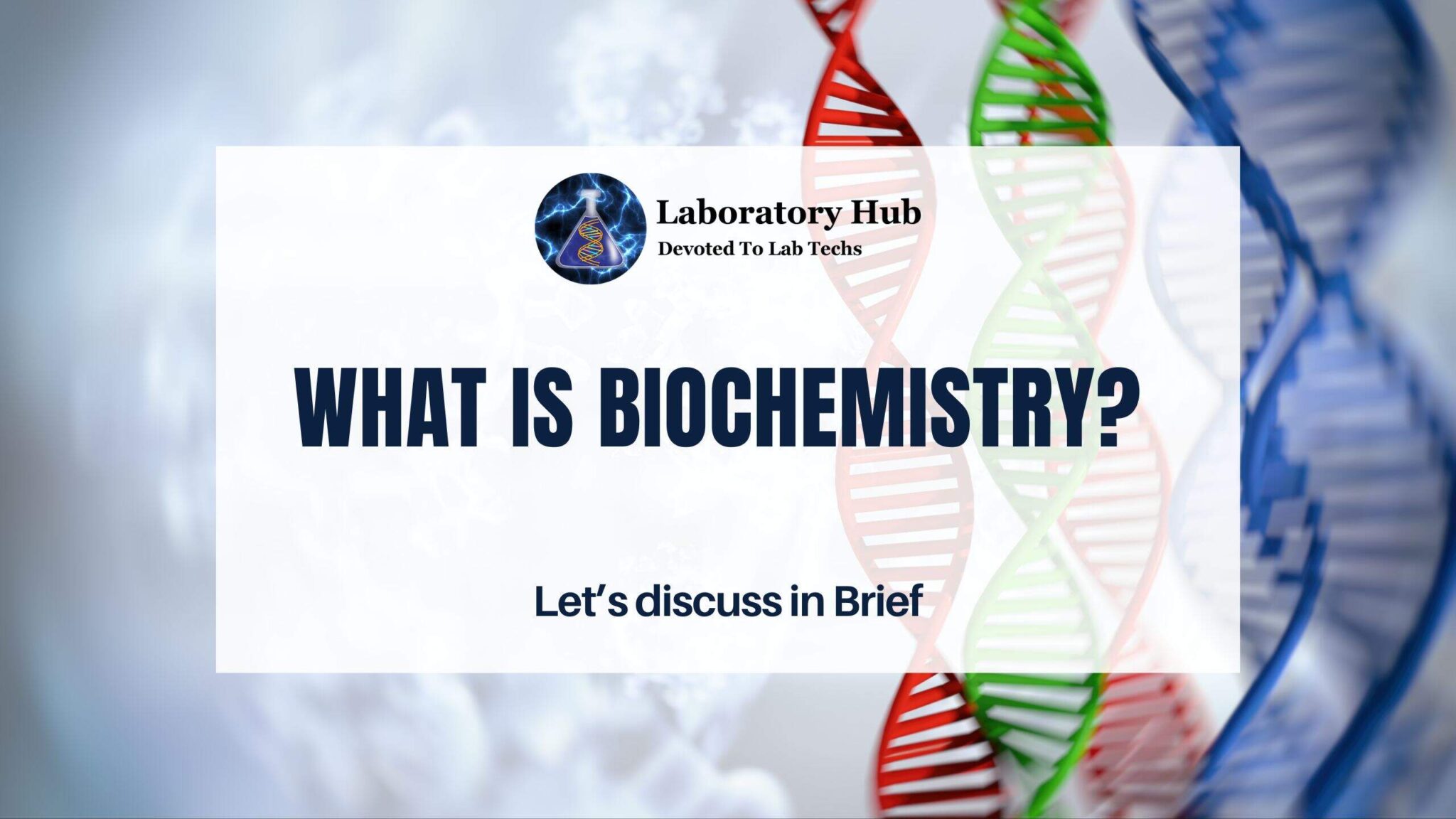 What is Biochemistry? Let's discuss in Brief | Laboratory Hub