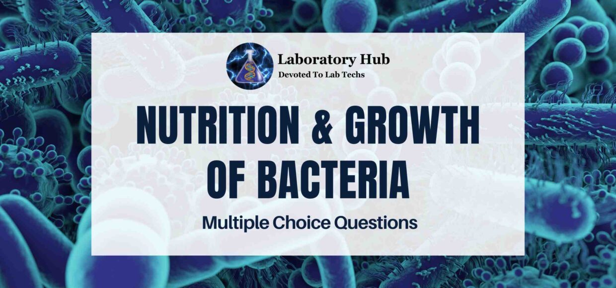 Nutrition & Growth of Bacteria - Multiple Choice Questions - Laboratory Hub